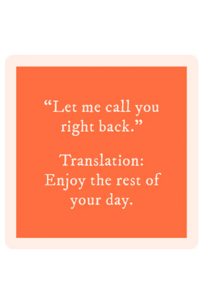 Humor Coaster - Call You Right Back | Shop Whimsicality